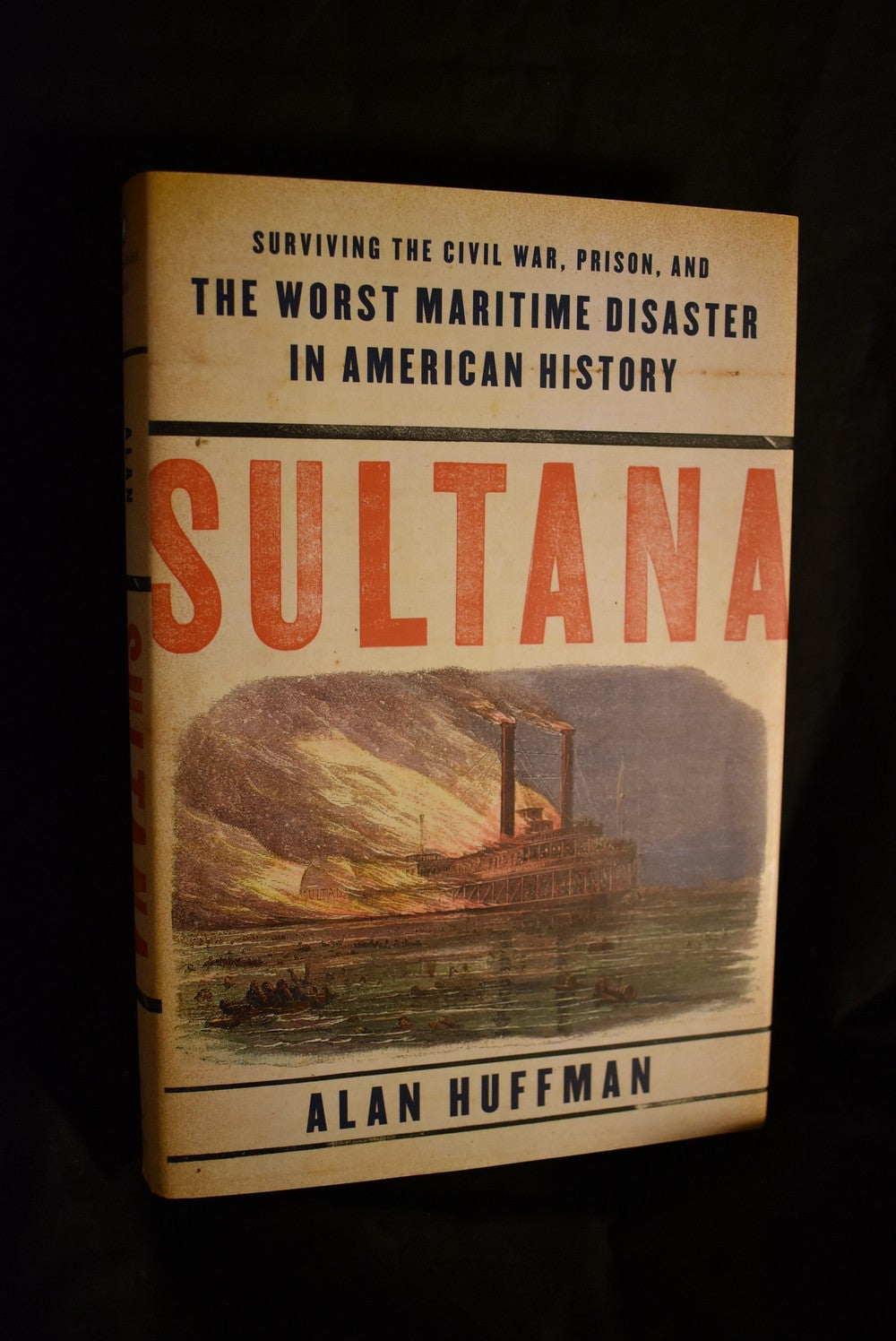 Sultana : Surviving Civil War, Prison and The Worst Maritime Disaster ...