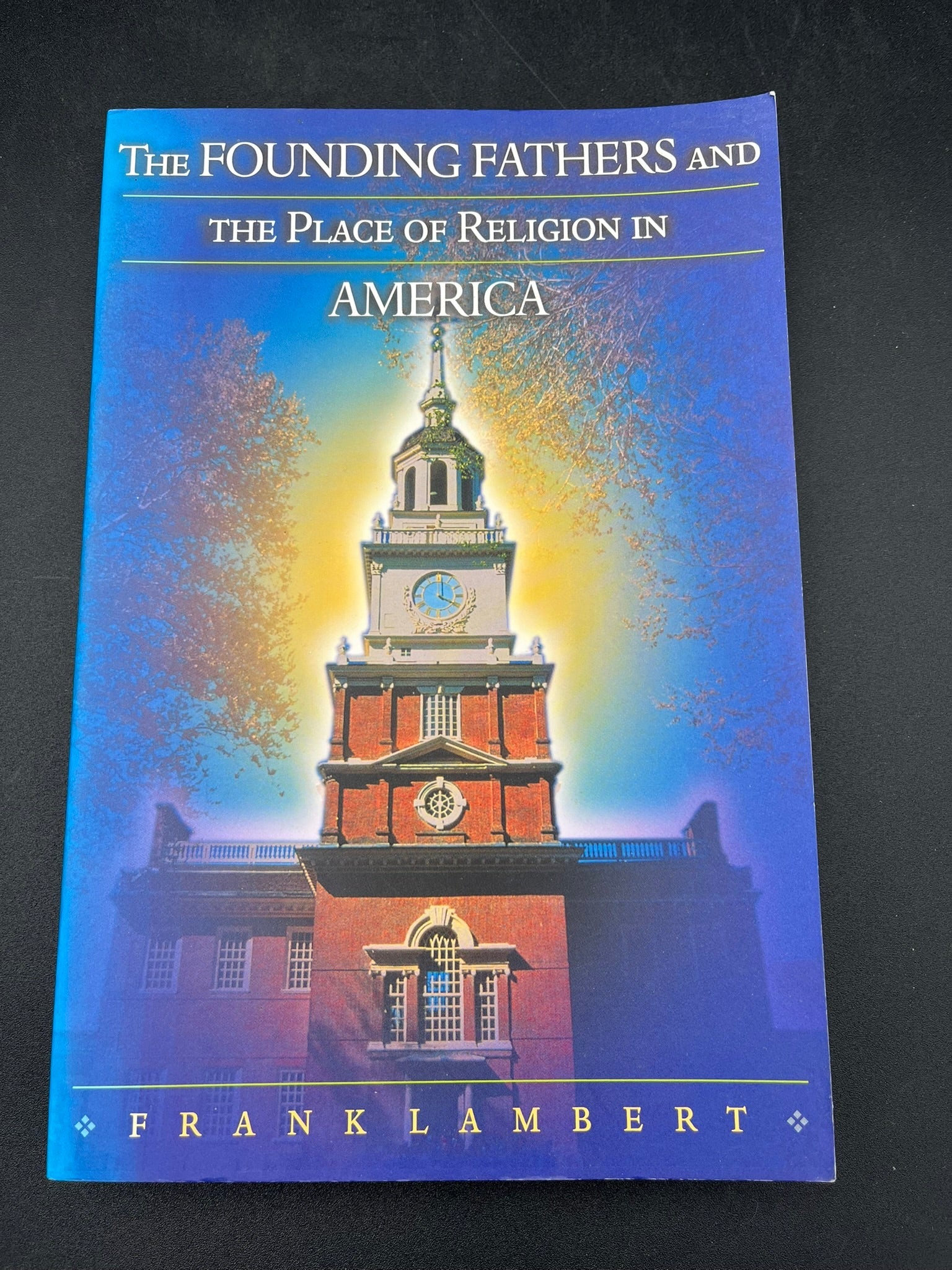 The Founding Fathers and The Place of Religion in America – History Bound