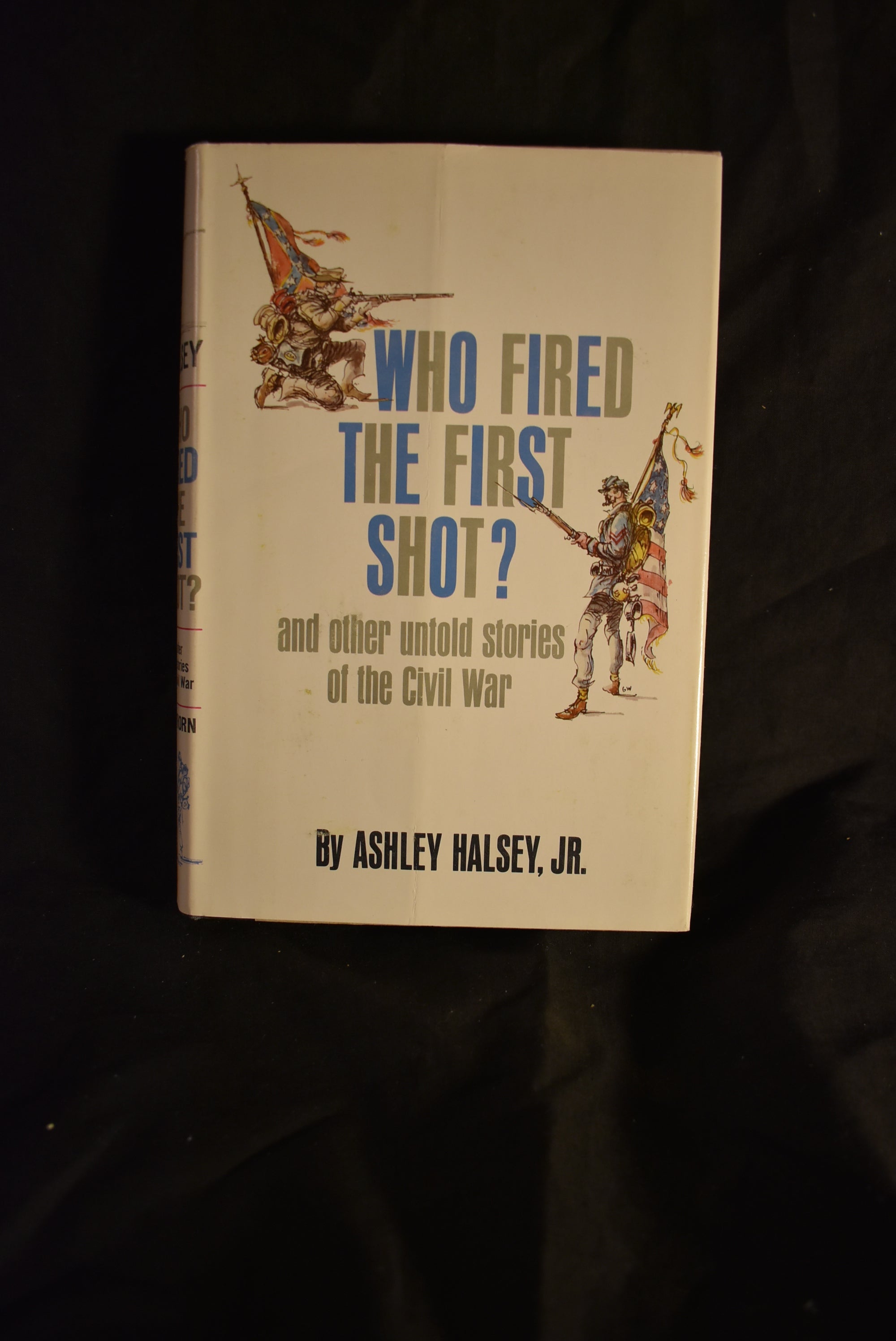 Who Fired the First Shot? : And Other Untold Stories of the Civil War ...