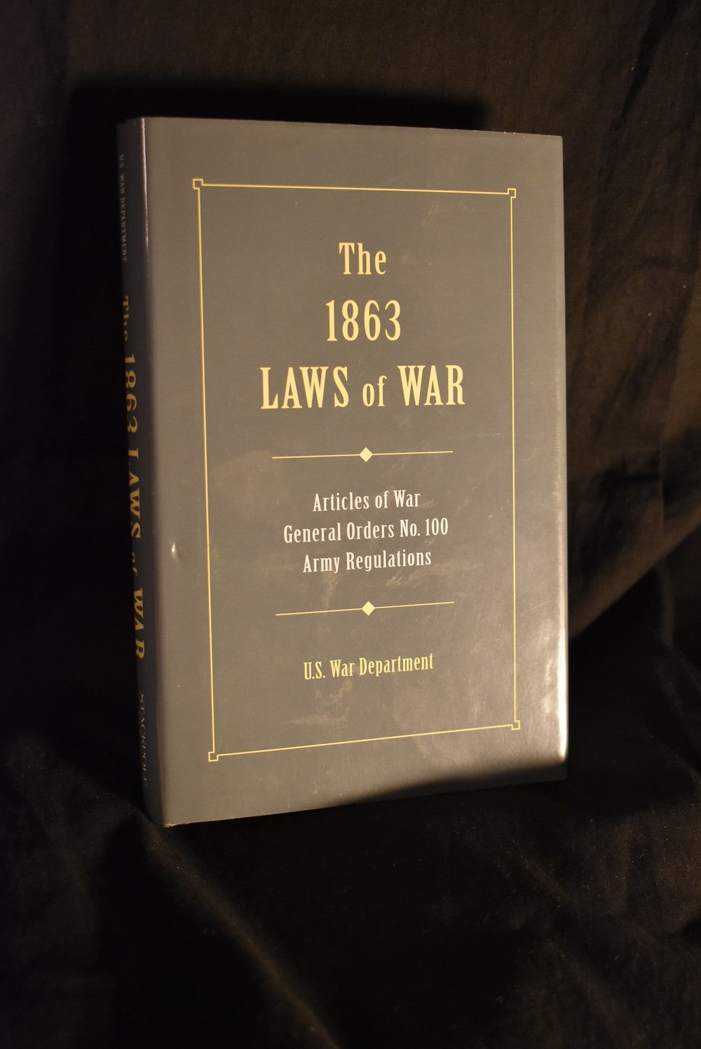 The 1863 Laws of War: Articles of War General Orders No. 100 Army Regu ...
