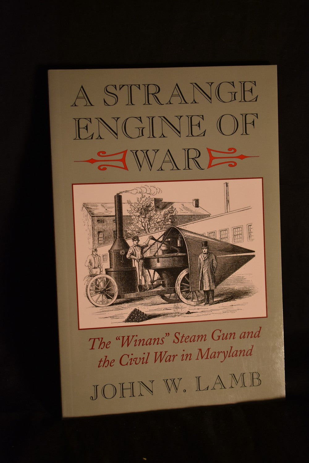 A Strange Engine of War: The "Winans" Steam Gun and the Civil War in M ...