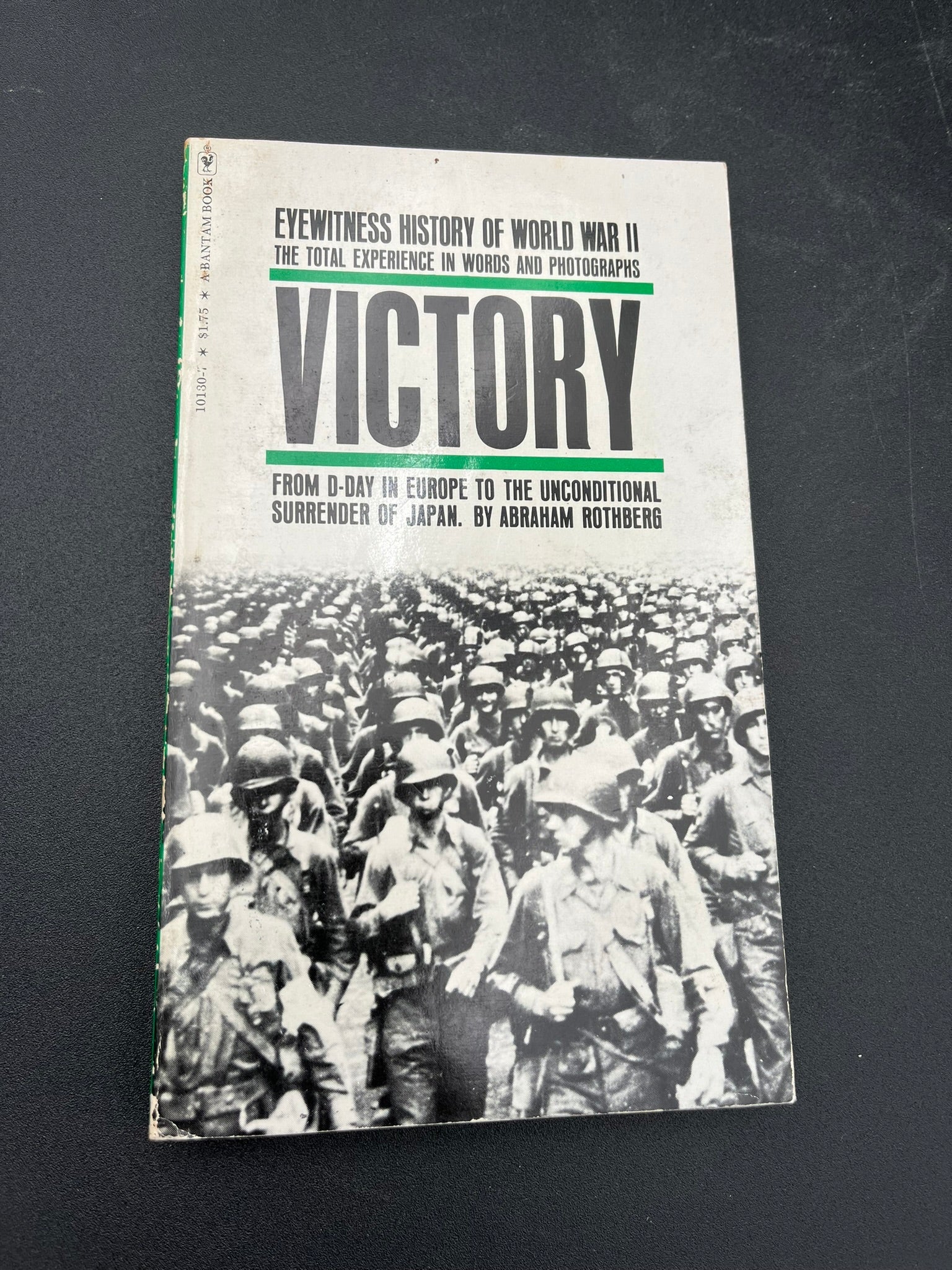 Victory : From D-Day in Europe to the Unconditional Surrender of Japan ...